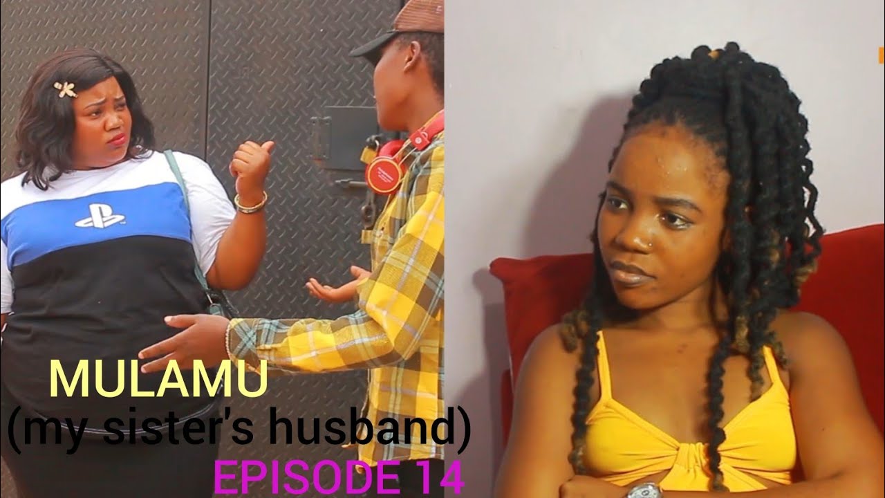 MULAMU ( my sister's husband) EPISODE 14 - YouTube