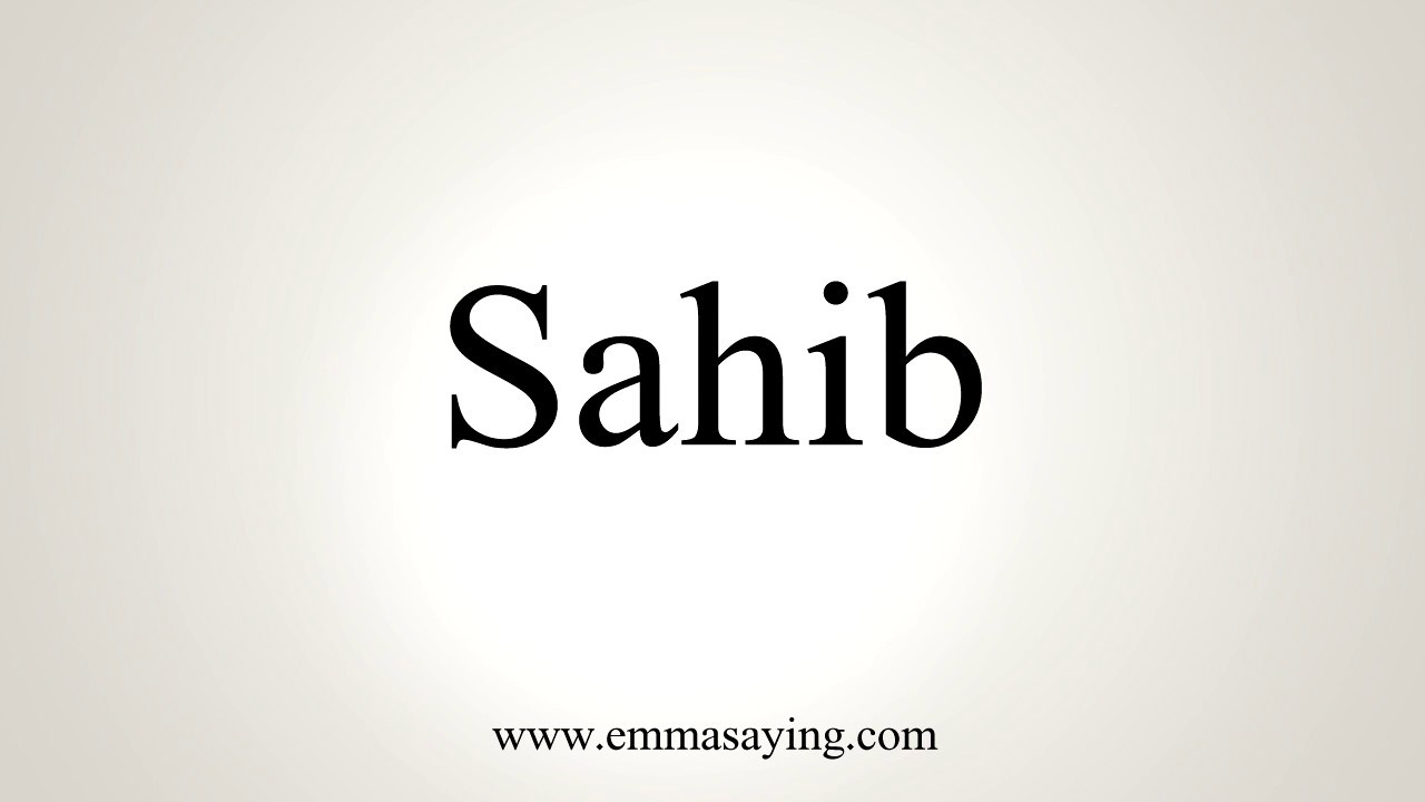 How To Pronounce Sahib - YouTube