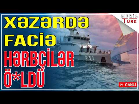 TƏCİLİ! Xəzərdə faciə - Hərbçilər ö*ldü - Xəbəriniz Var? - Media Turk TV