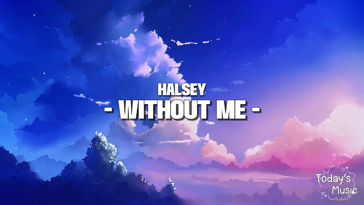 Halsey - Without Me (Lyrics) - YouTube