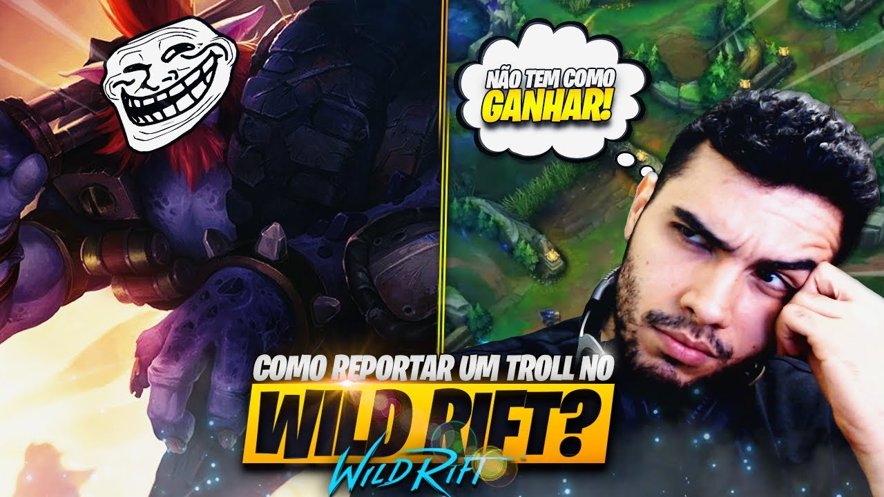 Como Reportar um TROLL da Maneira Correta no WILD RIFT! - YouTube
