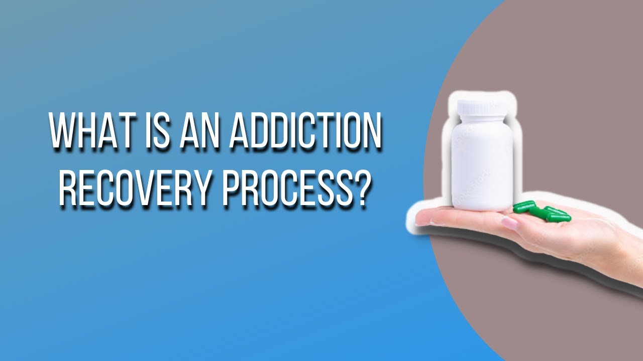 What Is An Addiction Recovery Process? - YouTube