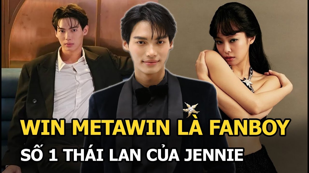 Win Metawin là fanboy số 1 tại Thái Lan của Jennie - YouTube