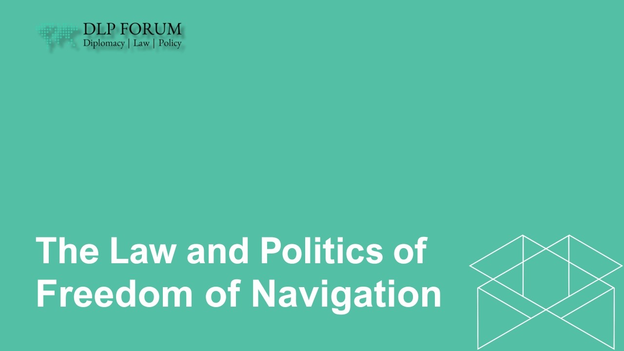 The Law and Politics of Freedom of Navigation - YouTube