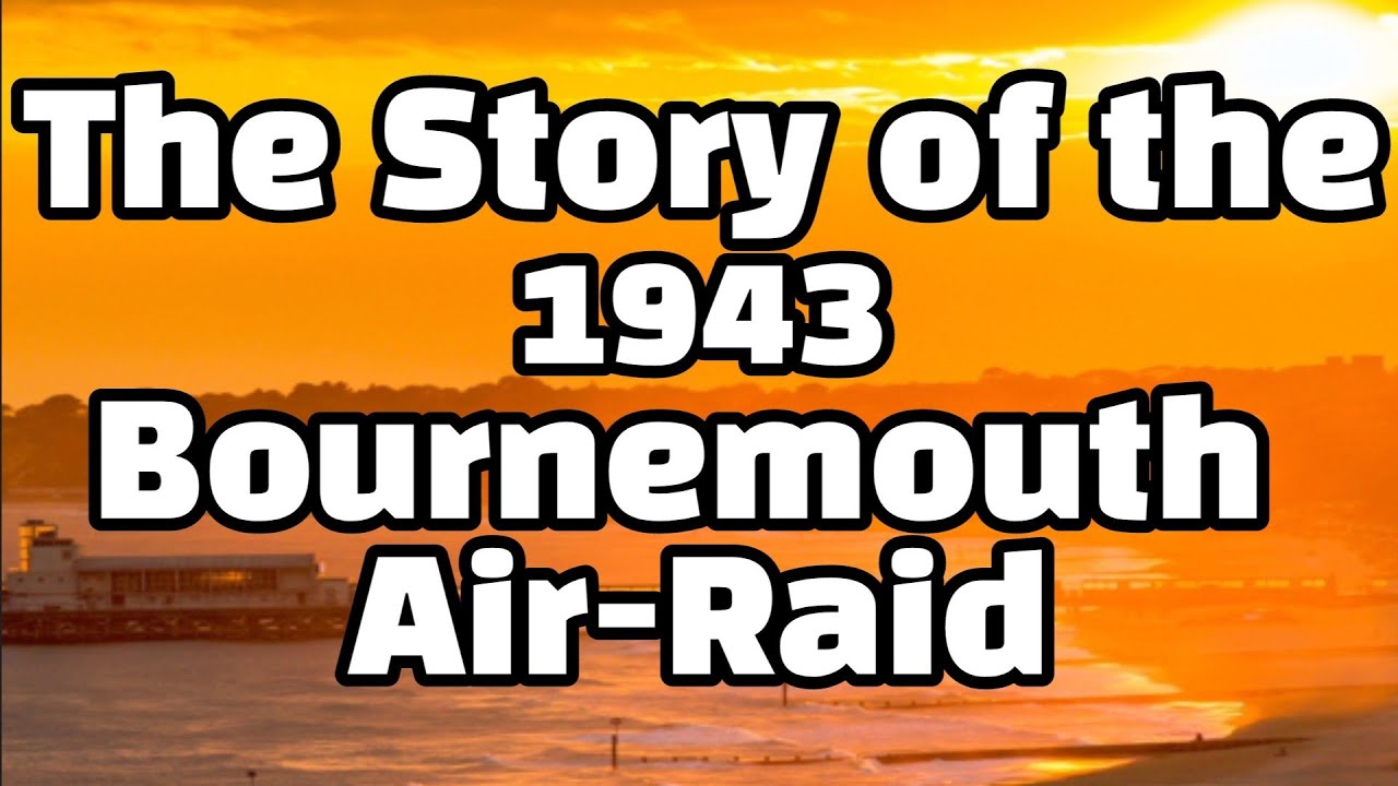 THE WORST BOURNEMOUTH AIR-RAID OF WW2 |SHORT DOCUMENTARY |WORLD WAR 2 ...