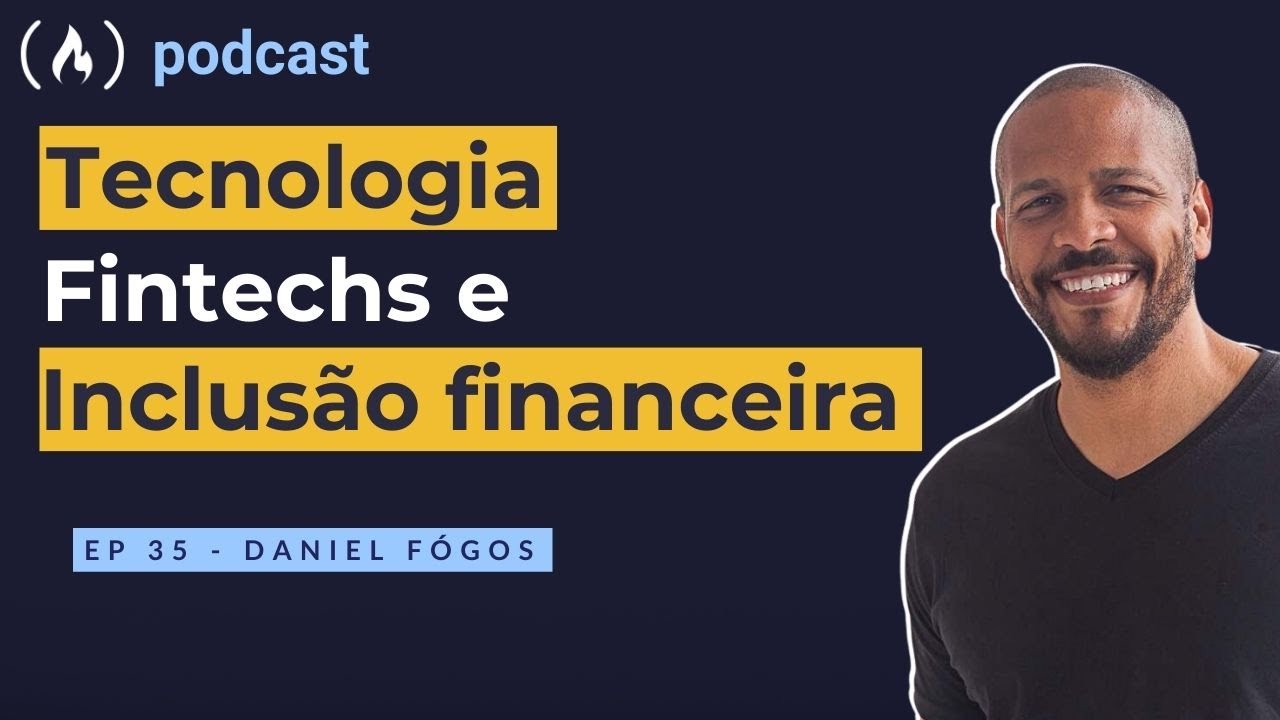 Daniel Fógos - Tecnologia, Fintechs e Inclusão Financeira ...