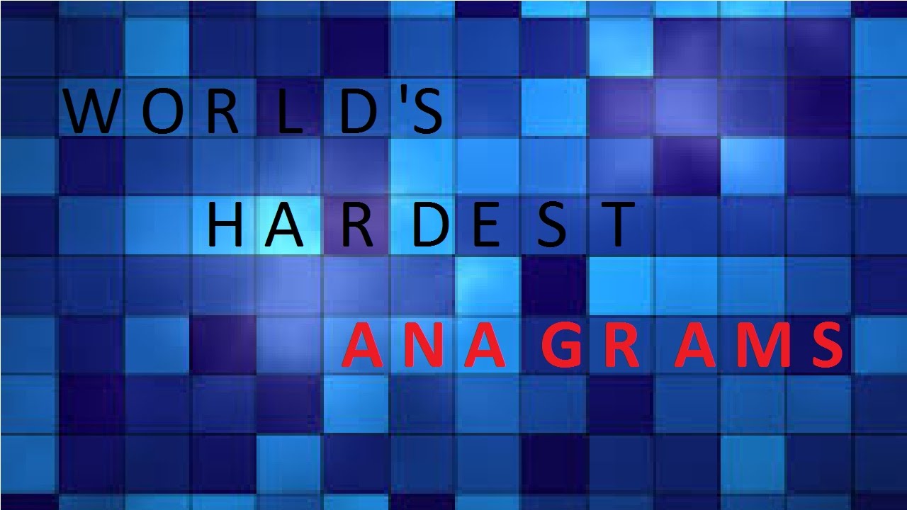 WORLD'S HARDEST ANAGRAMS (TRY TO SOLVE THIS) - YouTube