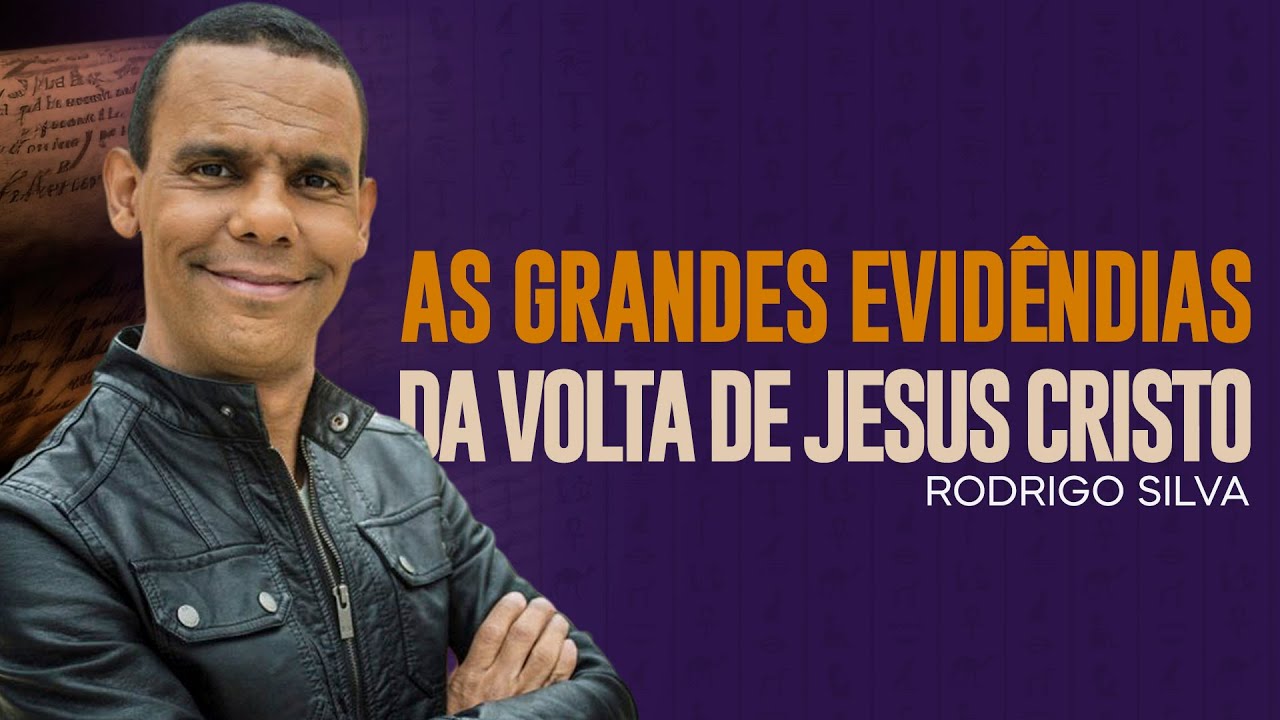 Rodrigo Silva | AS GRANDES EVIDÊNCIAS DA VOLTA DE JESUS - YouTube