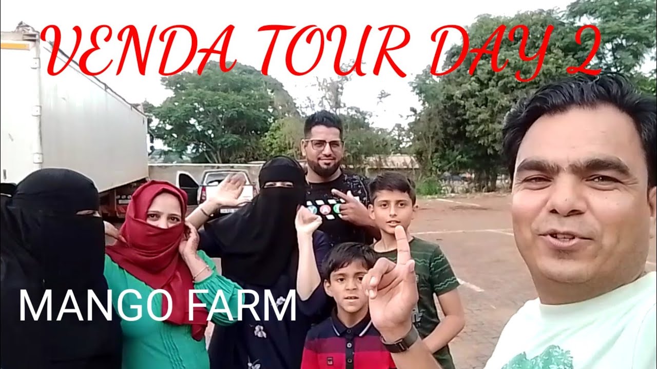 Venda Tour DAY 2 || Mango Farm || Makbul Ki Duniya - YouTube