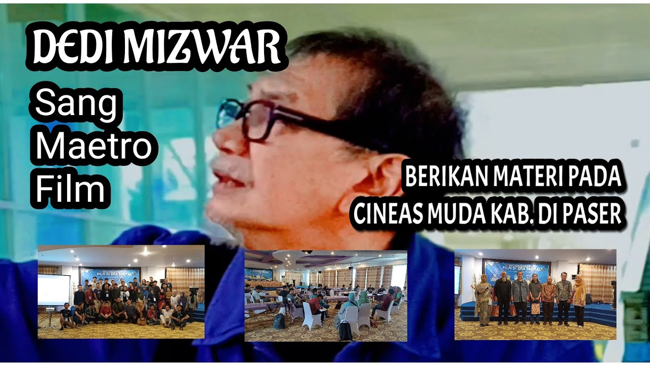 DEDI MIZWAR - BERI MATERI PARA CINEAS MUDA - WORKSHOP = DI PASER - YouTube