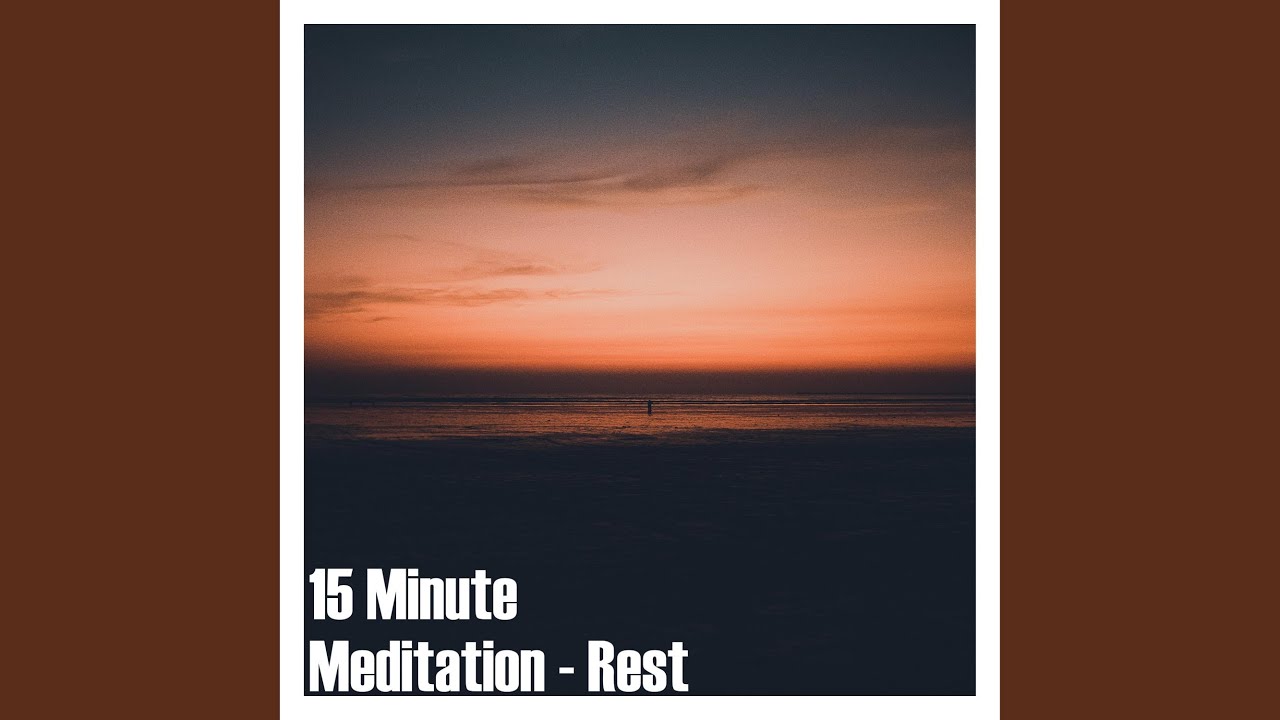 15 Minute Meditation Rest, Pt. 2 - YouTube