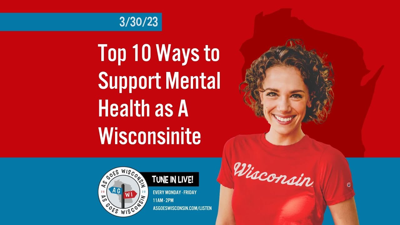 Top 10 Ways To Support Mental Health As Wisconsinite | 3/30/23 | Hour 3 ...