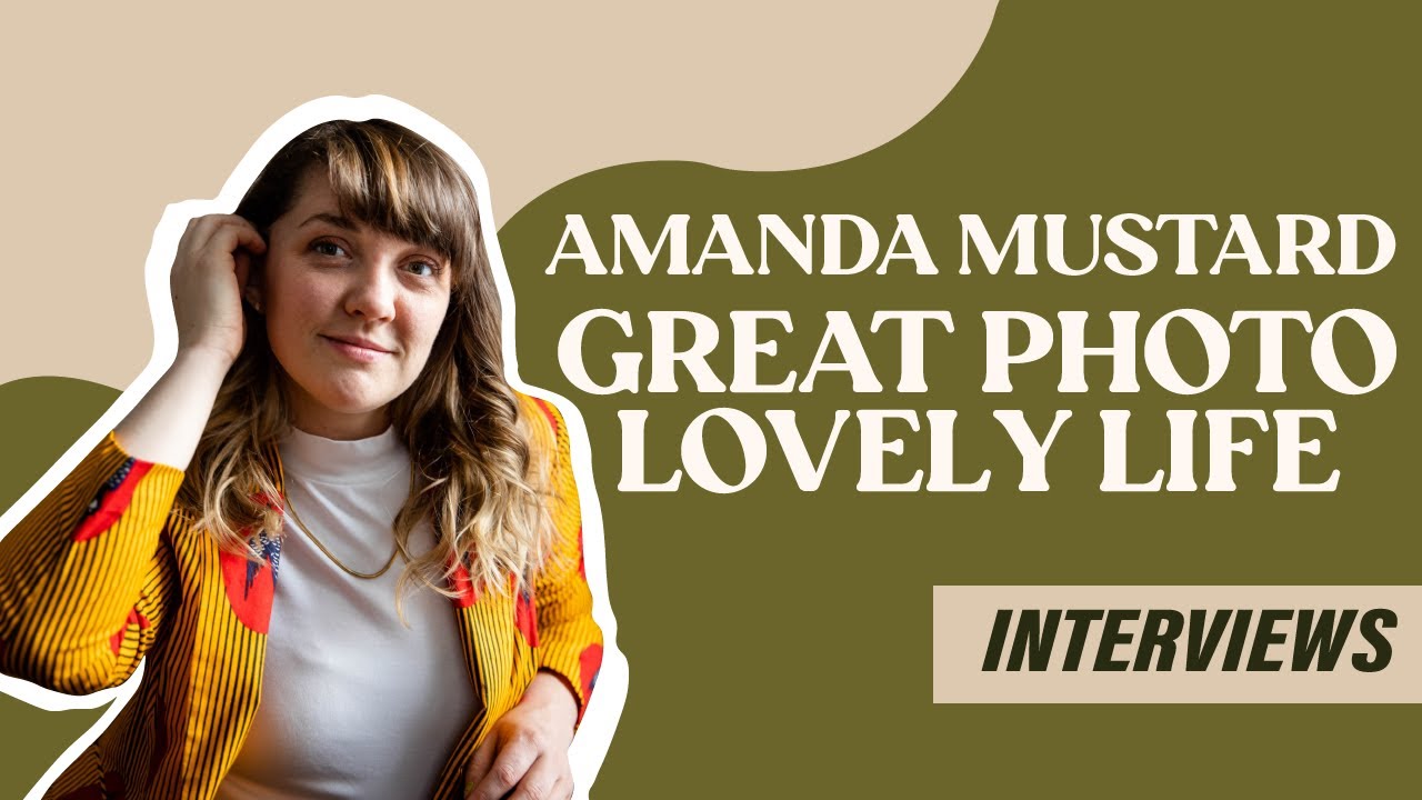 Interview with Amanda Mustard about Great Photo, Lovely Life - YouTube