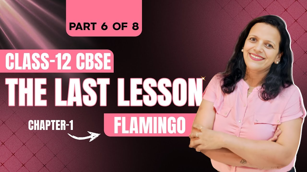 The Last Lesson – Flamingo | Class 12 English | Part 6 of 8 - YouTube