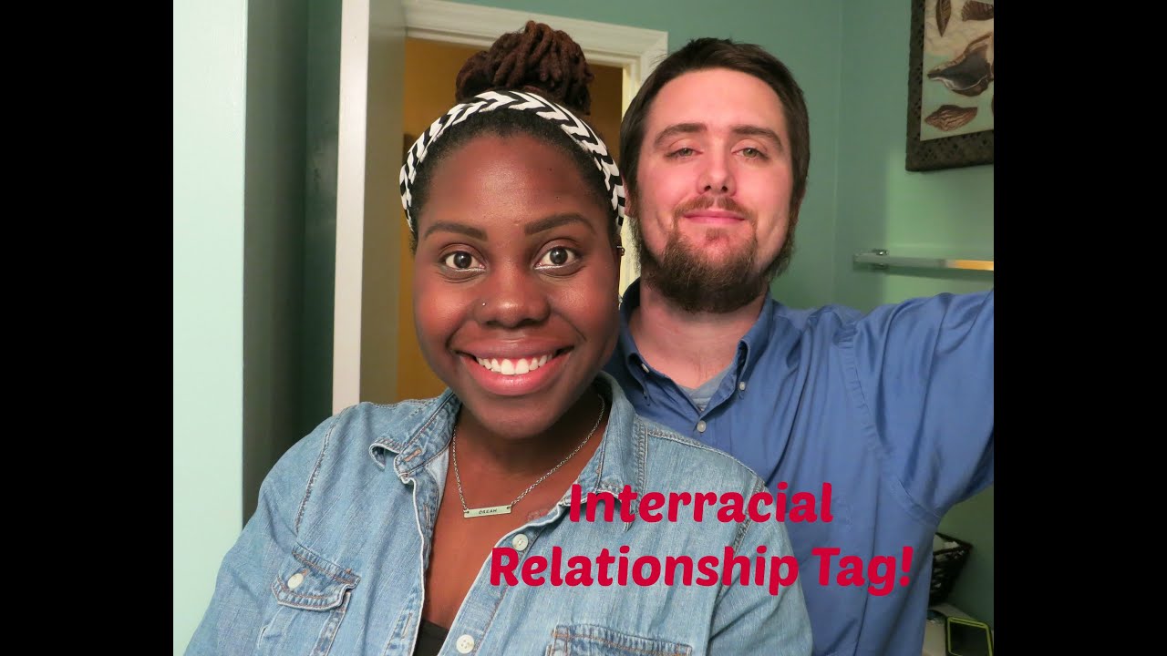 Interracial Relationship Tag! (Original) - YouTube