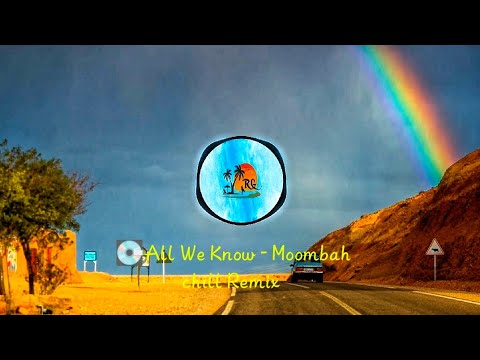 All We Know - (Moombah chill Remix 2023) - YouTube