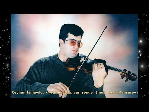 Eldar Mansurov — Yarı məndə, yarı səndə (İfa: Ceyhun Ismayılov) | 2001 | violin