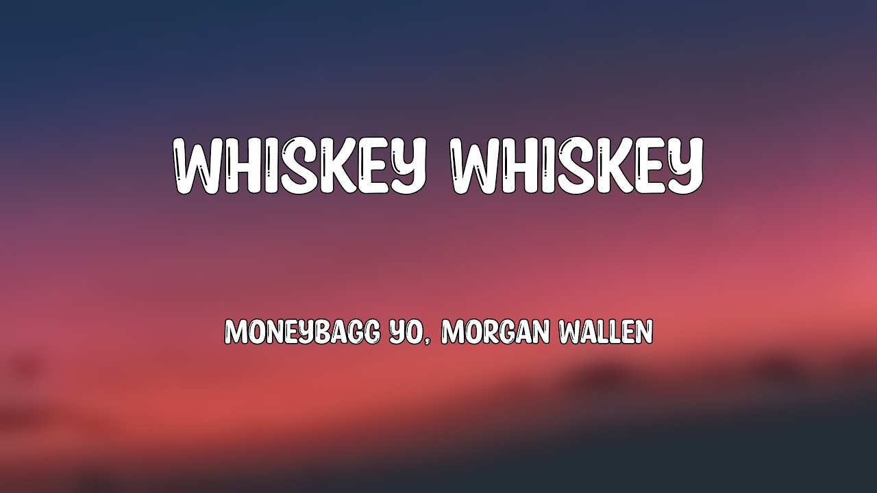 WHISKEY WHISKEY - Moneybagg Yo, Morgan Wallen Lyric Version 🎈 - YouTube