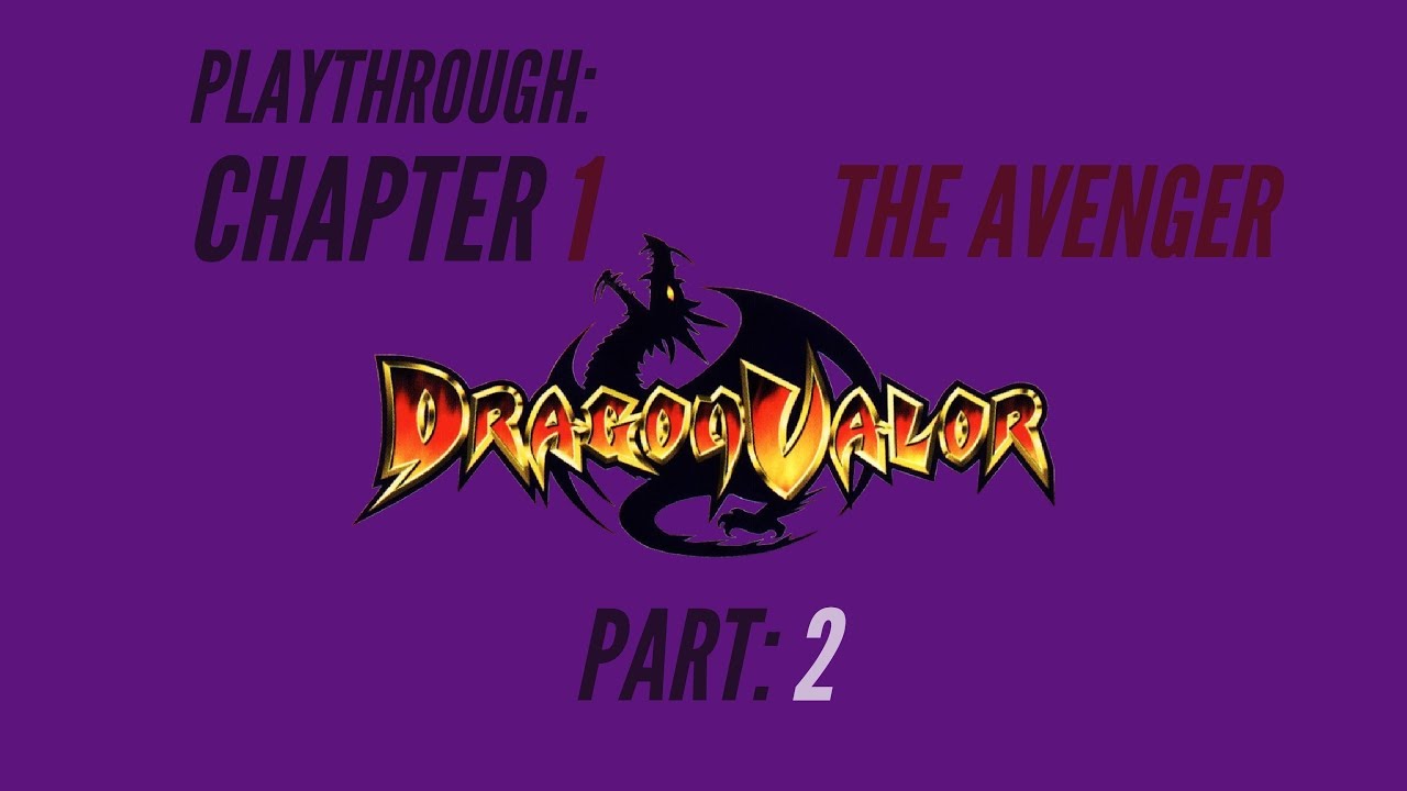 Dragon Valor - Chapter 1: The Avenger Part 2 - YouTube