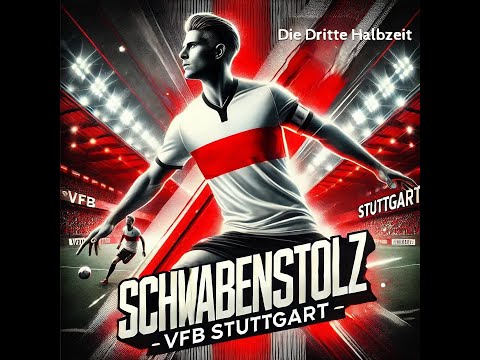 Schwabenstolz  ( VfB Stuttgart) - Die Dritte Halbzeit - Fan Video ( Edit Version )