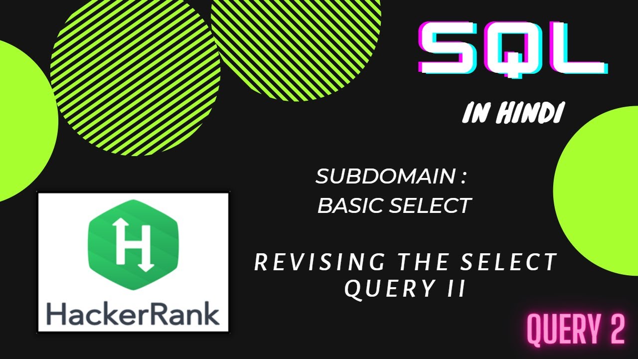 2 Hackerrank Sql Basic Select Revising The Select Query Ii Youtube