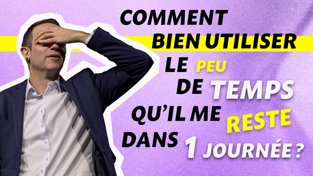 Comment bien utiliser le peu de temps qu’il me reste dans une journée ...