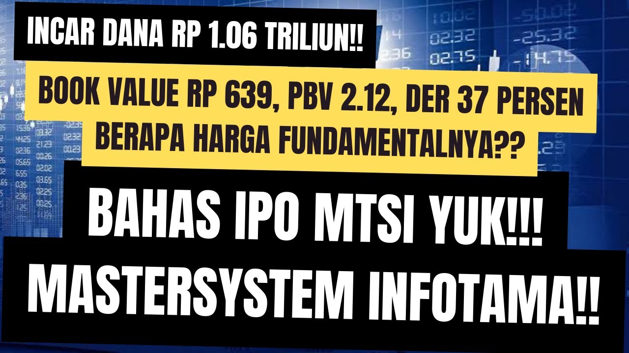 Bahas IPO MSTI (Mastersystem Infotama) Yuk!! - Book Value Rp 639, PBV 2.12, DER 37%!!! - YouTube