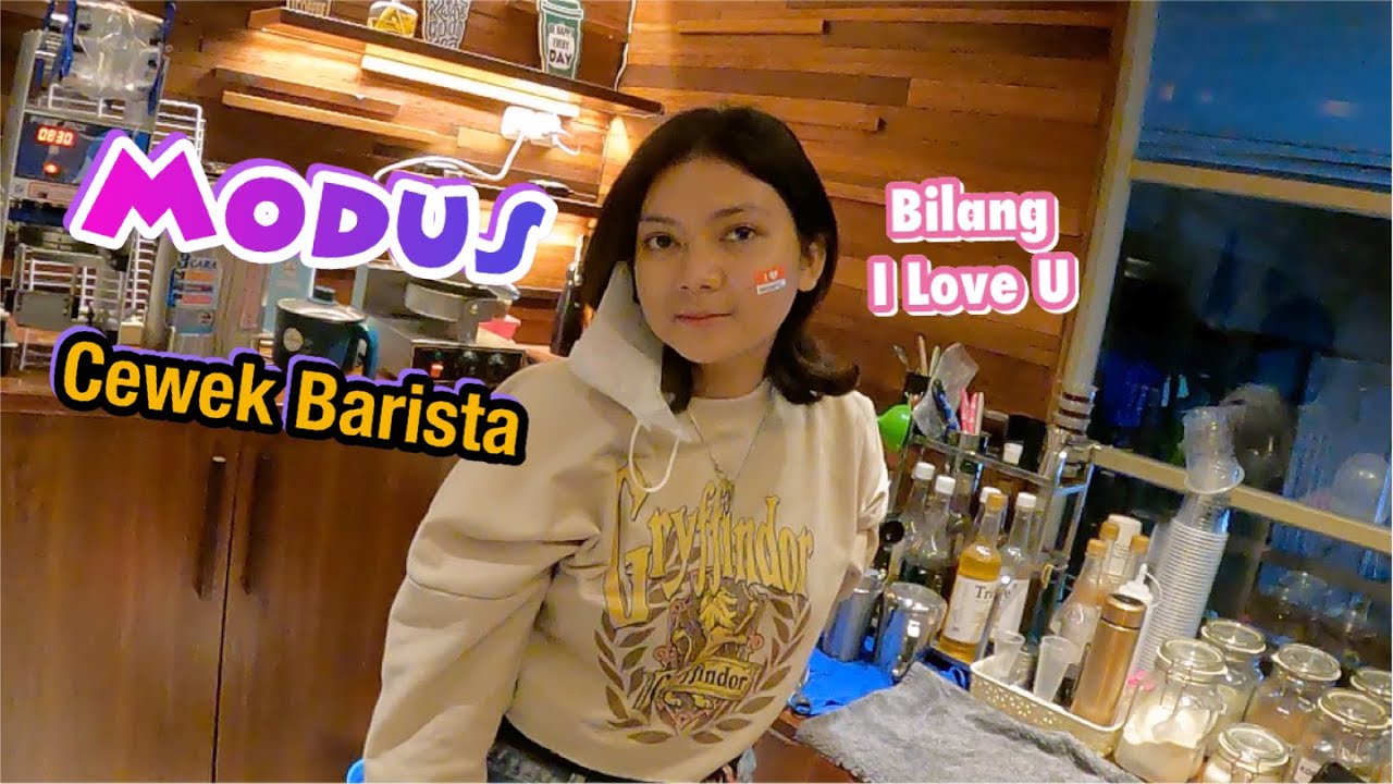 MODUS CEWEK BARISTA BILANG I LOVE YOU - YouTube