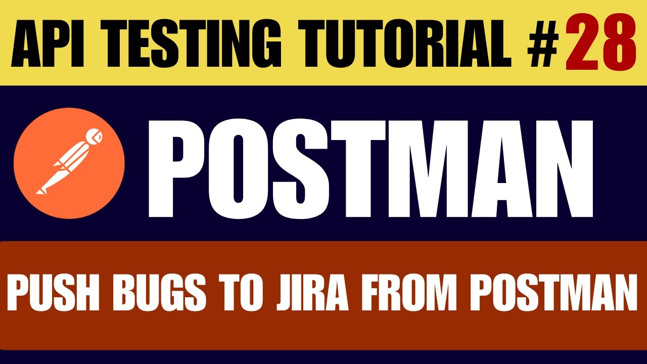 Postman API Testing Tutorial #28 | Push Bugs To Jira Straight From ...