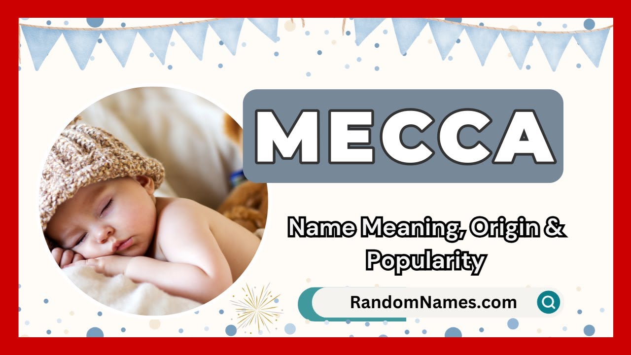 Mecca - Baby Boy Name Meaning, Origin & Popularity - RandomNames.com ...