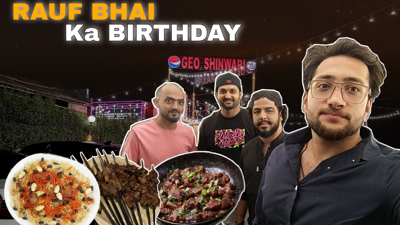 RAUF BHAI ka BIRTHDAY Celebrate Karne Highway Gai | Geo Shinwari Dinner ...
