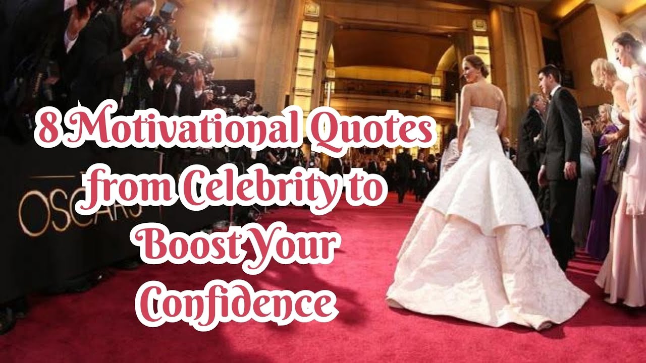 8 Motivational Quotes from Celebrity to Boost Your Confidence | Famous ...