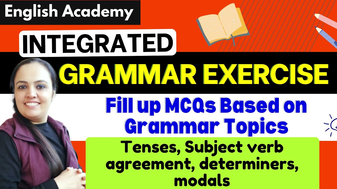 Integrated Grammar Exercise Fill Up MCQs Tenses Subject verb Integrated Grammar Exercise Fill Up MCQs Tenses Subject verb