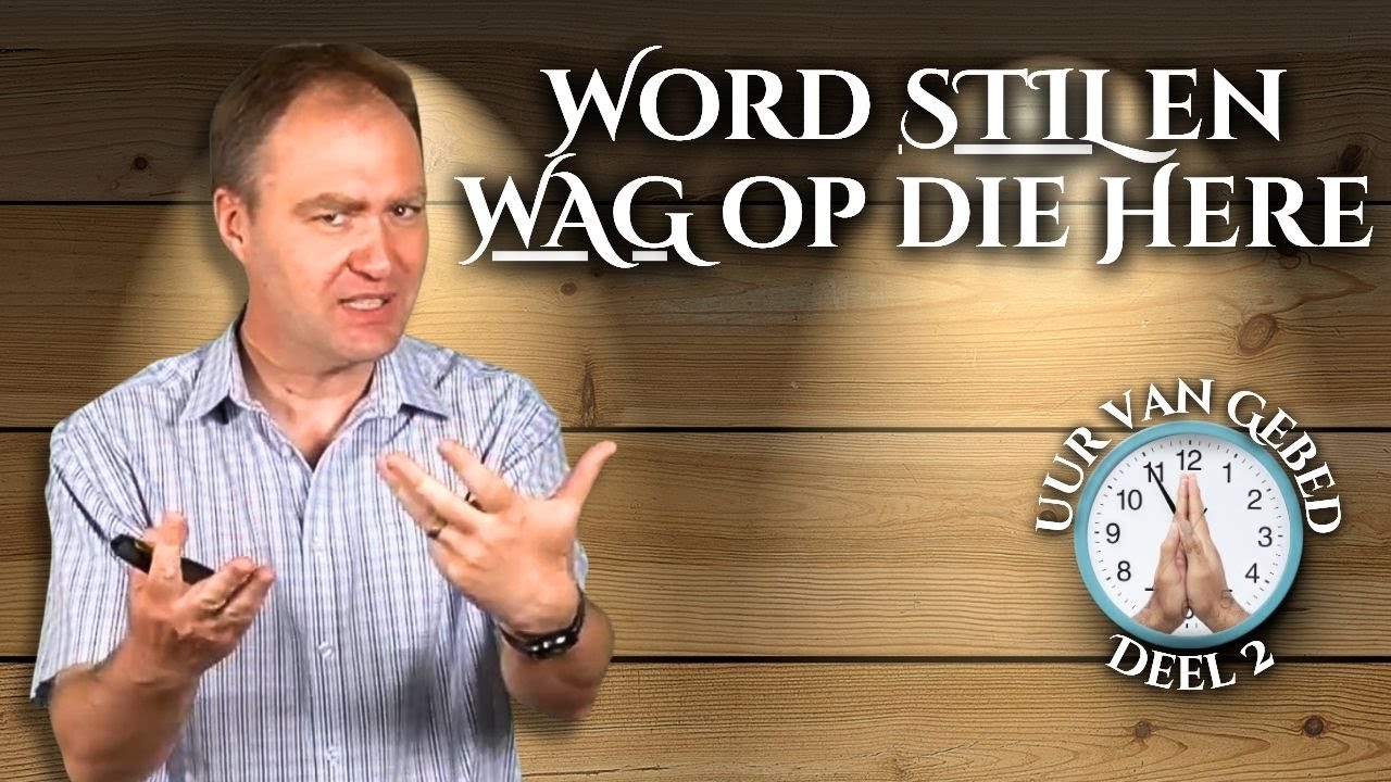 Word stil! Leer om met jou ore te bid - Uur van Gebed #2 | Johan ...