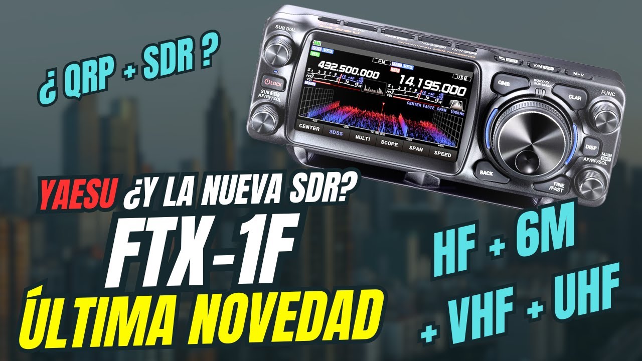 Al Fin! Nuevo Yaesu FTX-1F Revelado ¿El Reemplazo del 817 y el 818? QRP + SDR / EN ESPAÑOL - YouTube