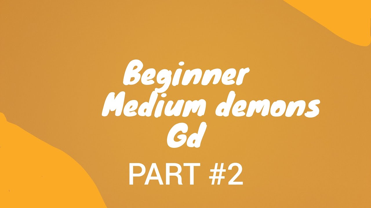 Beginner medium demons PART #2 - YouTube