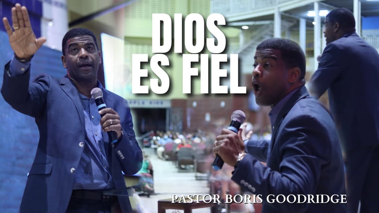 Dios es Fiel | Pastor Boris Goodridge - YouTube