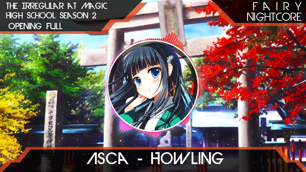 『Nightcore』ASCA - Howling [The Irregular at Magic High School Season 2 ...
