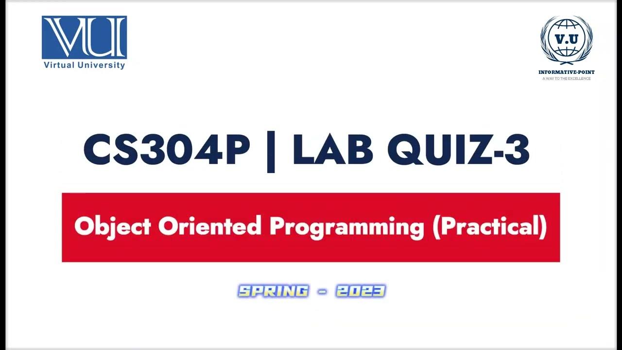 CS304P- Lab Quiz 3 | Mastering Object Oriented Programming | Virtual University Spring 2023 ...