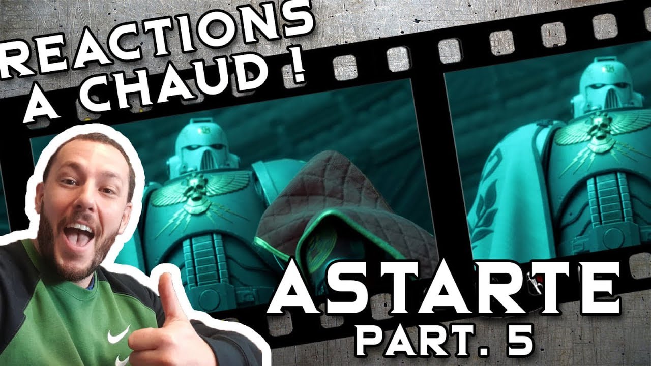 Commandeur TV - Visionnage et Réaction de Astartes Part 5 !! - YouTube