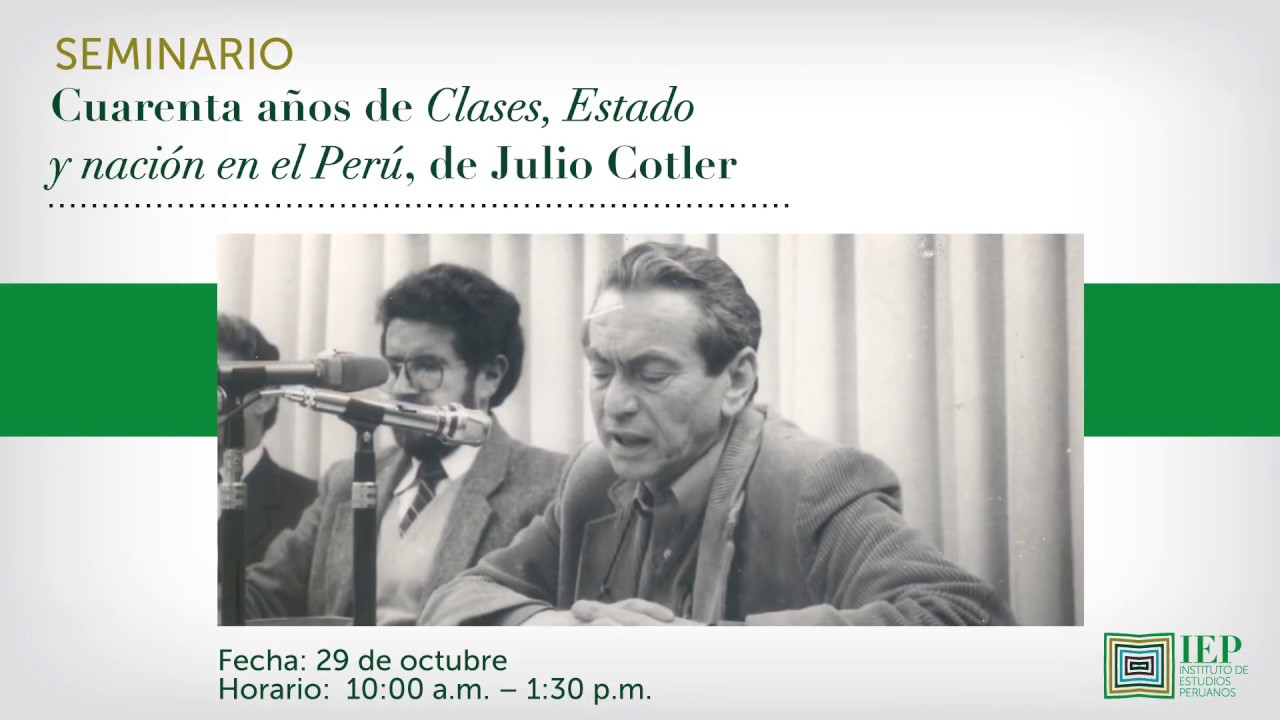Seminario "Cuarenta años de Clases, Estado y Nación en el Perú de Julio ...