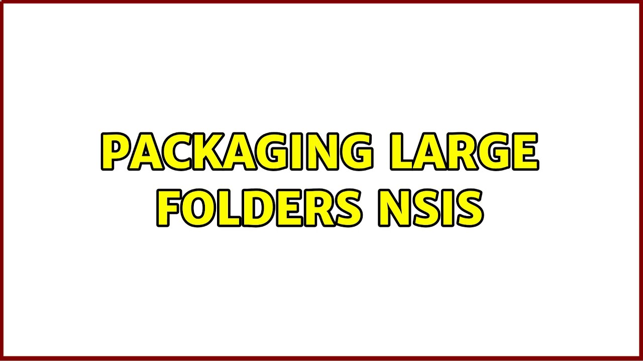 Packaging large folders NSIS (2 Solutions!!) - YouTube