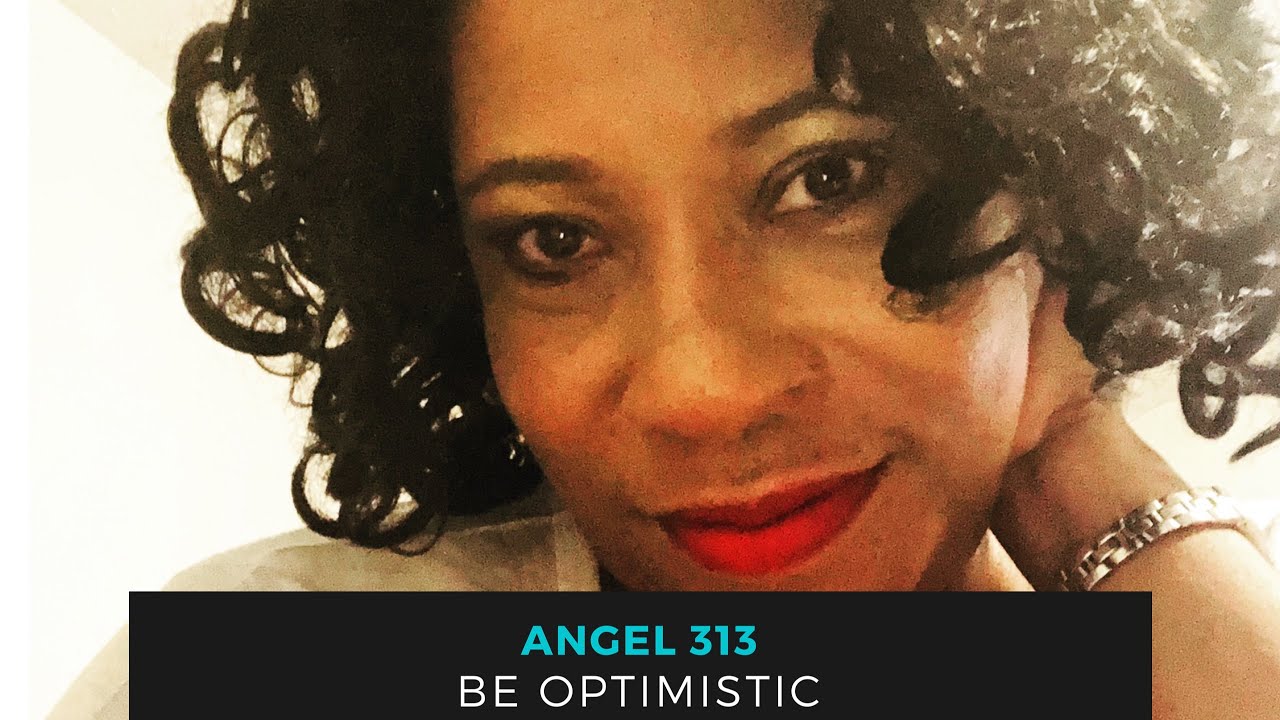 Angel 313 BE OPTIMISTIC BECAUSE IT'S COMING - YouTube