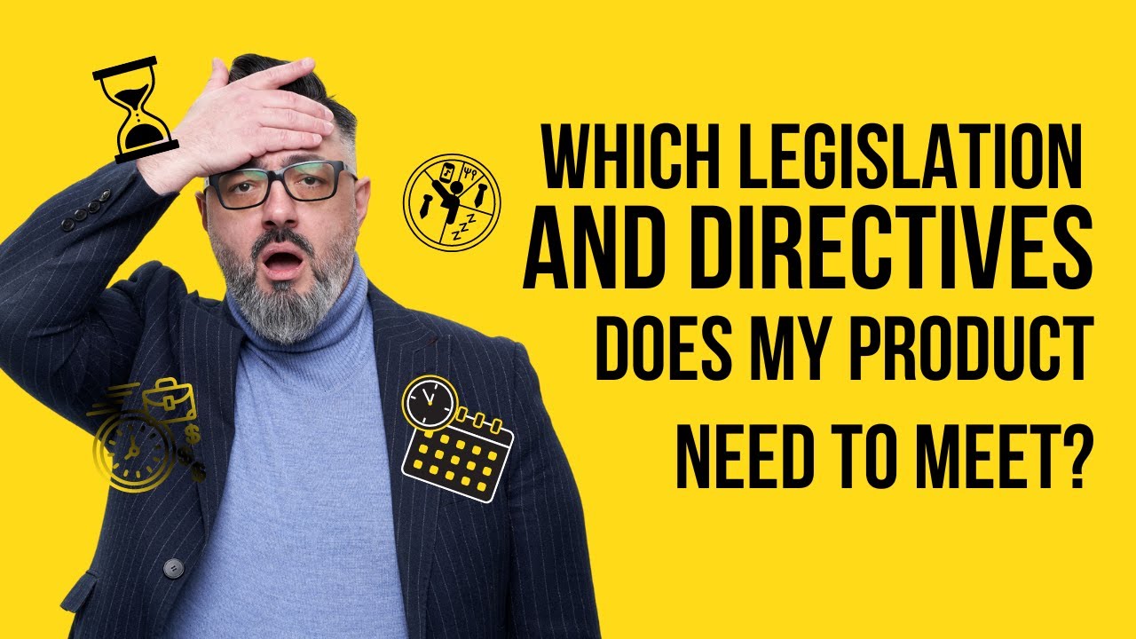 Which legislation and directives does my product need to meet? - YouTube
