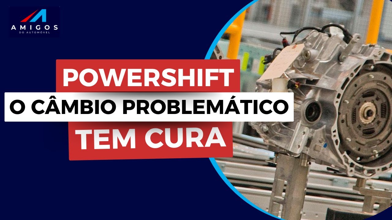CÂMBIO POWERSHIFT É RUIM? TEM PROBLEMAS CRÔNICOS? - ENCONTRAMOS A ...