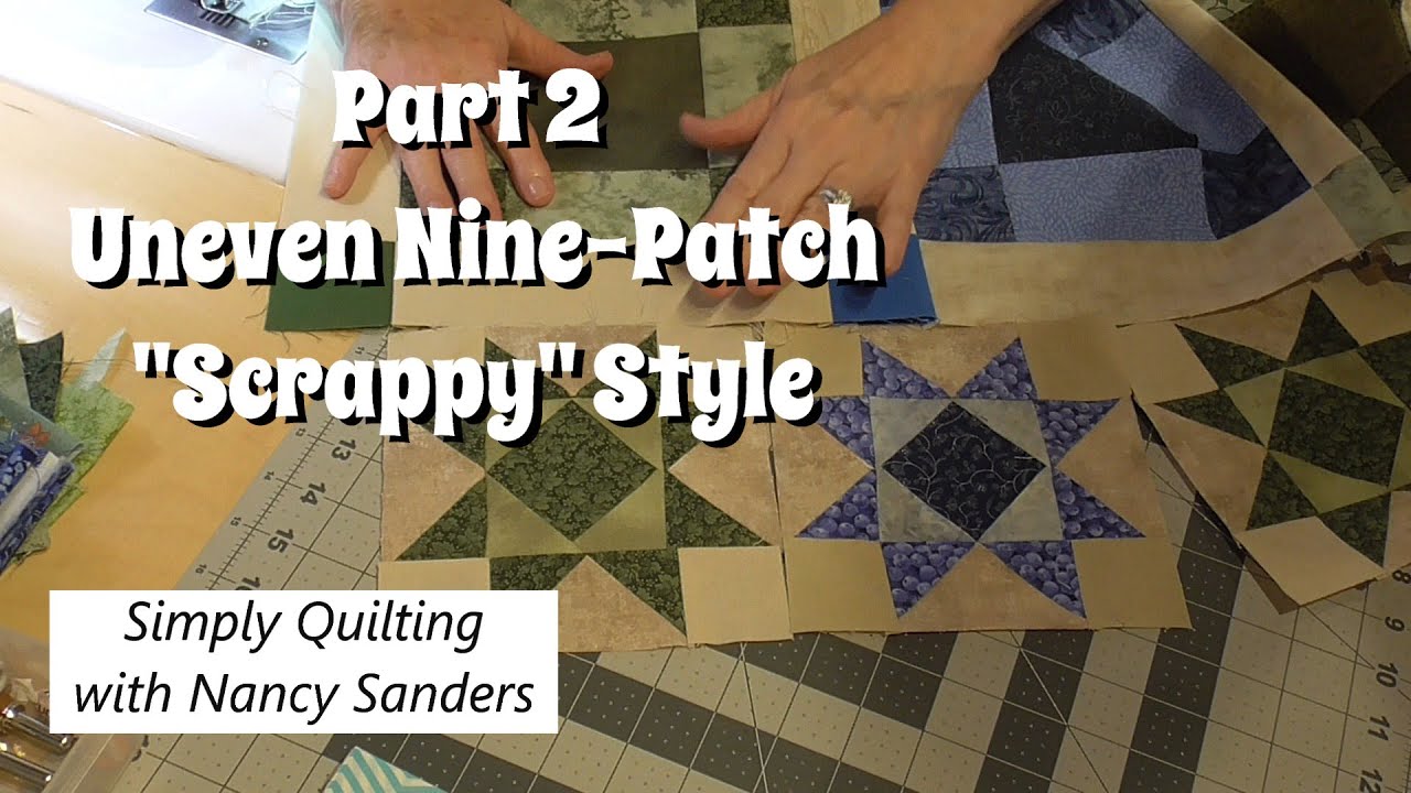 Part 2 - Uneven Nine Patch - Scrappy Style ...