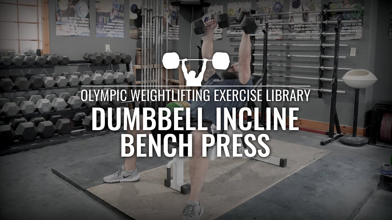 Dumbbell Incline Bench Press | Olympic Weightlifting Exercise Library ...