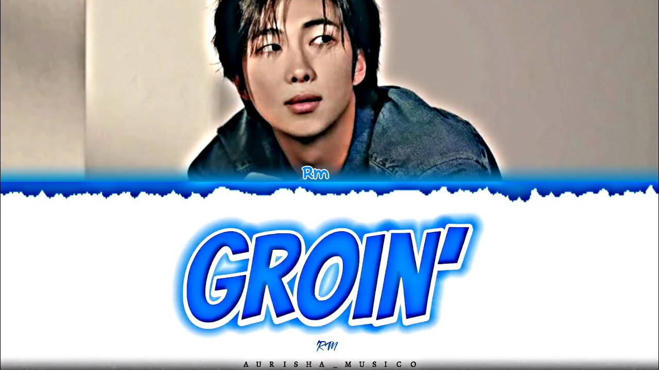 RM ‘Groin’ Lyrics [Color Coded Han_Rom_Eng] | Aurisha_Musico - YouTube