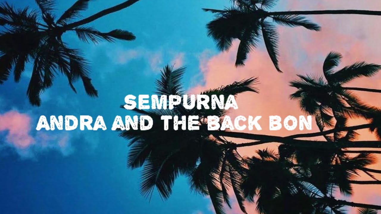 sempurna Andra and the back bon lyric - YouTube