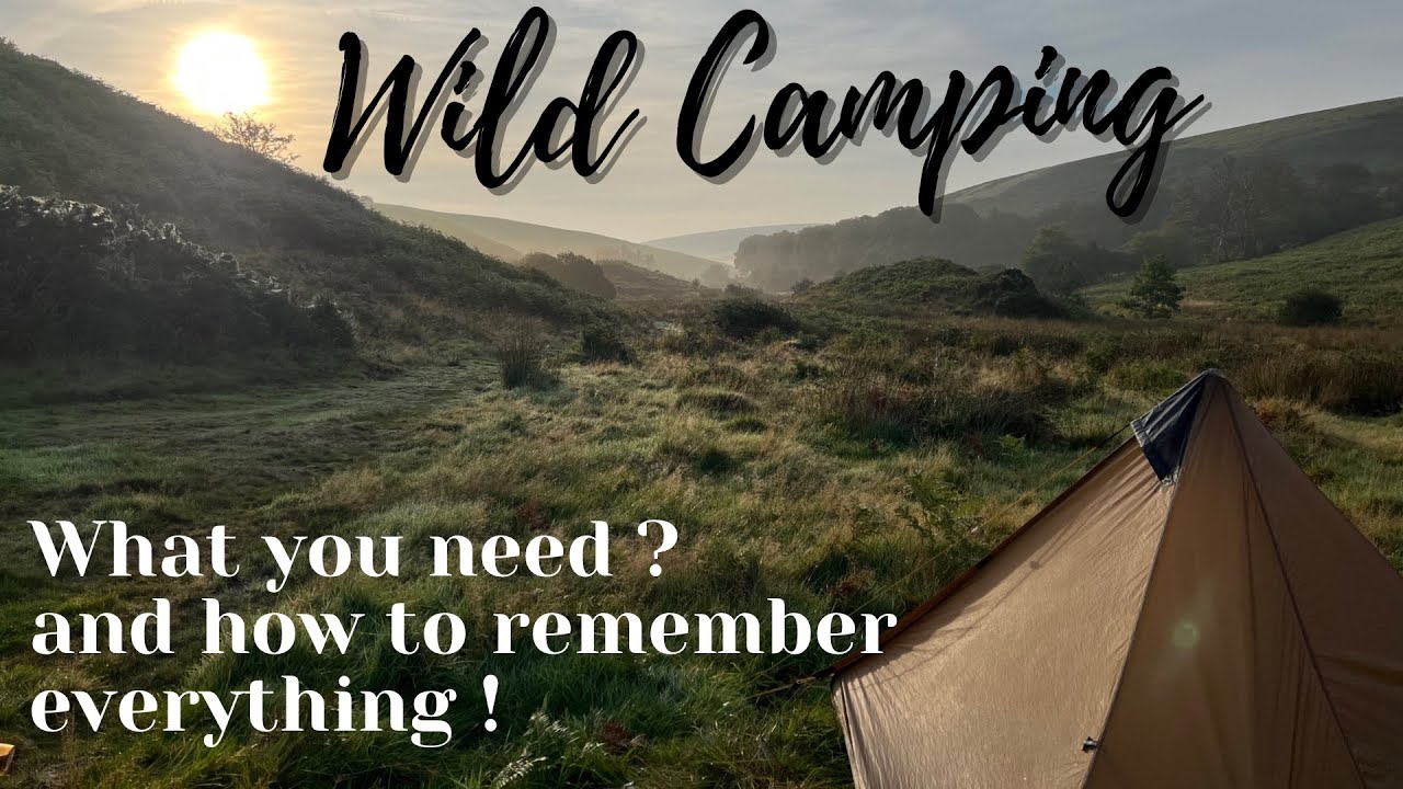 Wild Camp What You Need & How to Remember Everything. This is what I do ...